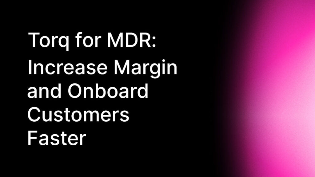 Deepwatch Standardizes on Torq Hyperautomation Platform Across Its ...