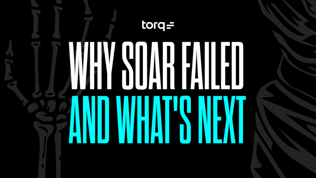 AI SOAR Alternative: Why SOAR Failed and What's Next | Torq