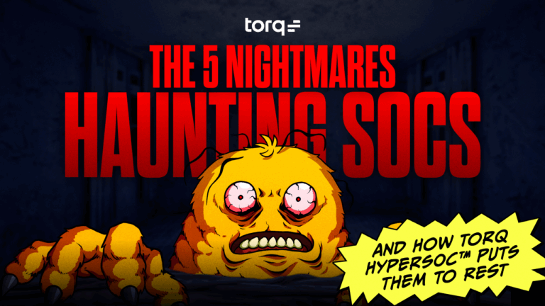 SOC Horror Stories: 5 Security Analyst Nightmares Fixed by Torq