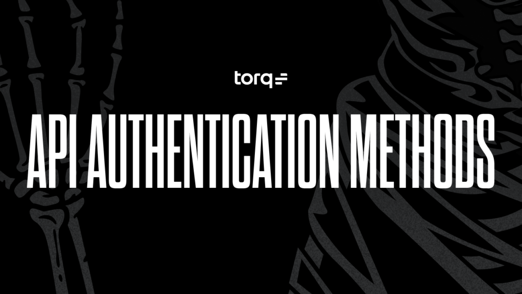 API Authentication Methods Explained | Torq