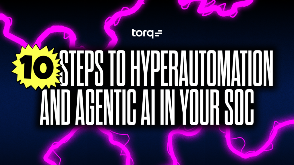 Agentic AI and Hyperautomation in the SOC: A 2026 Guide | Torq