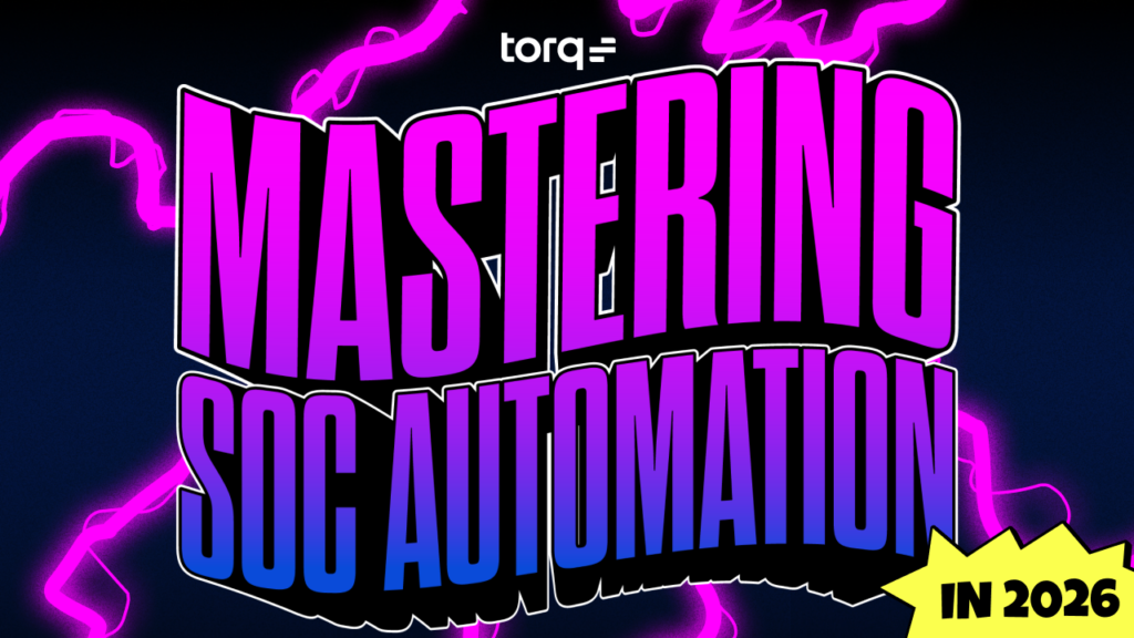 Mastering SOC Automation in 2026 | Torq