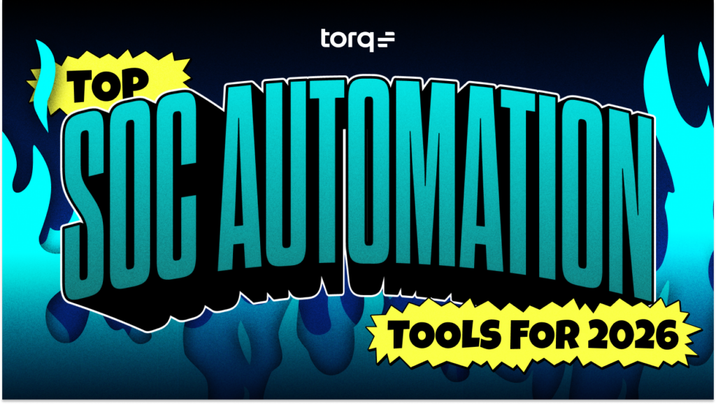 SOC Automation Tools in 2026: 10 Capabilities That Matter | Torq